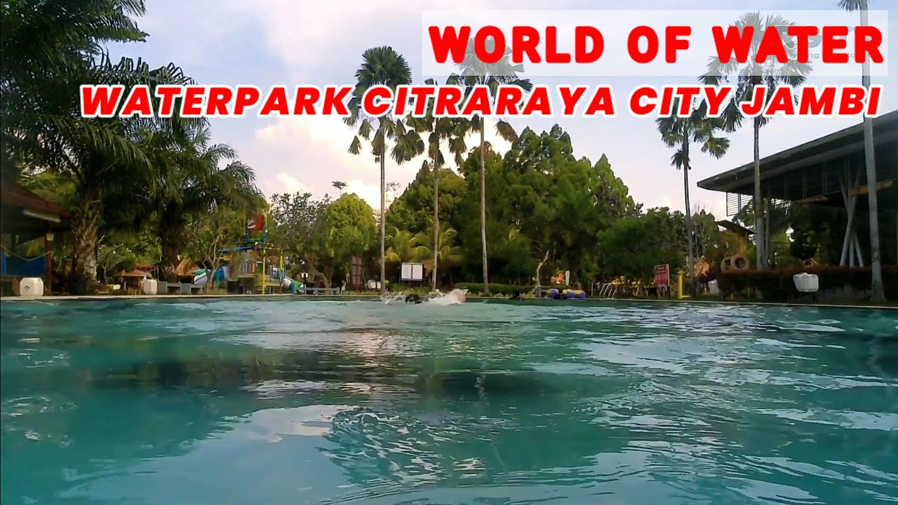 Bermain air World of Water Waterpark Citra Raya City Jambi - YouTube