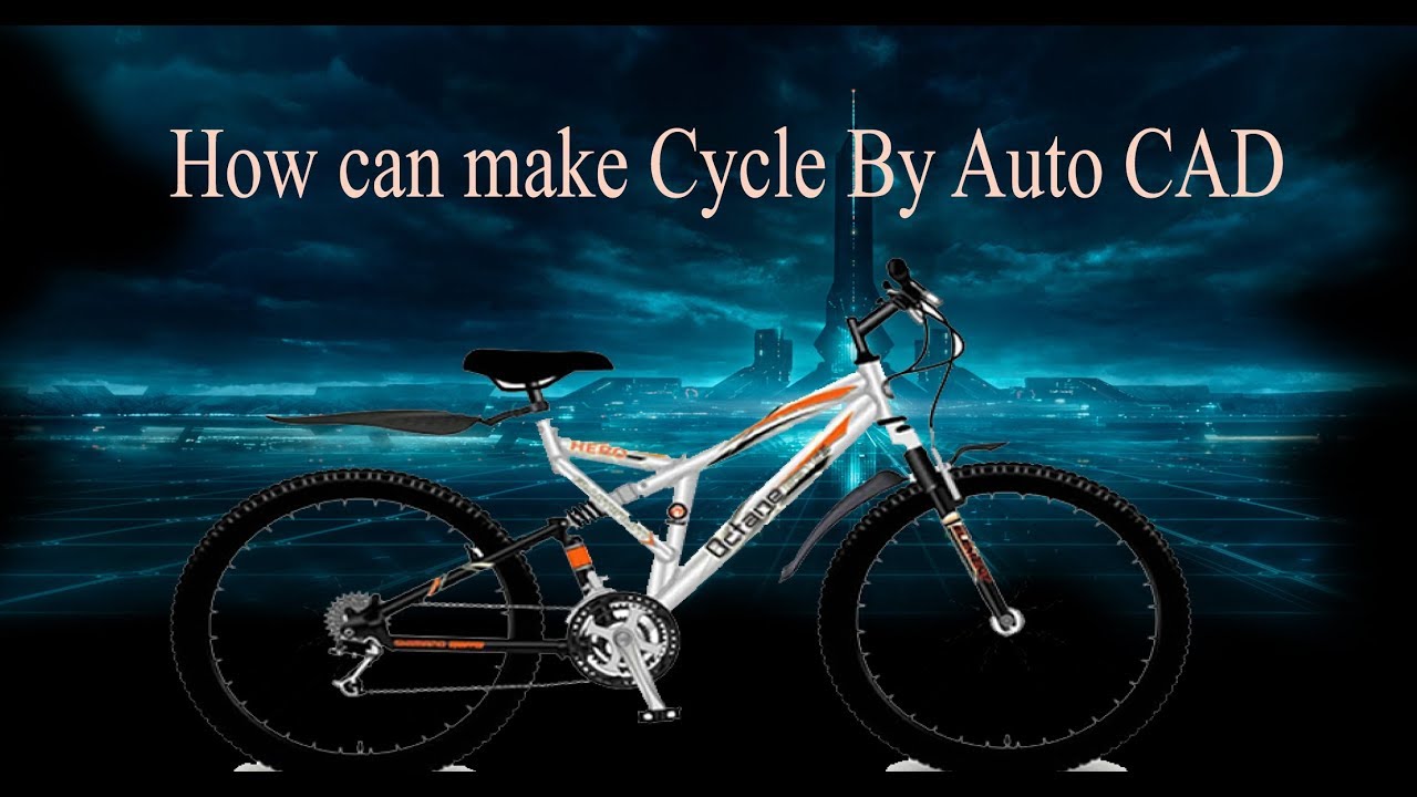 How can make By -Cycle By Auto CAD - YouTube