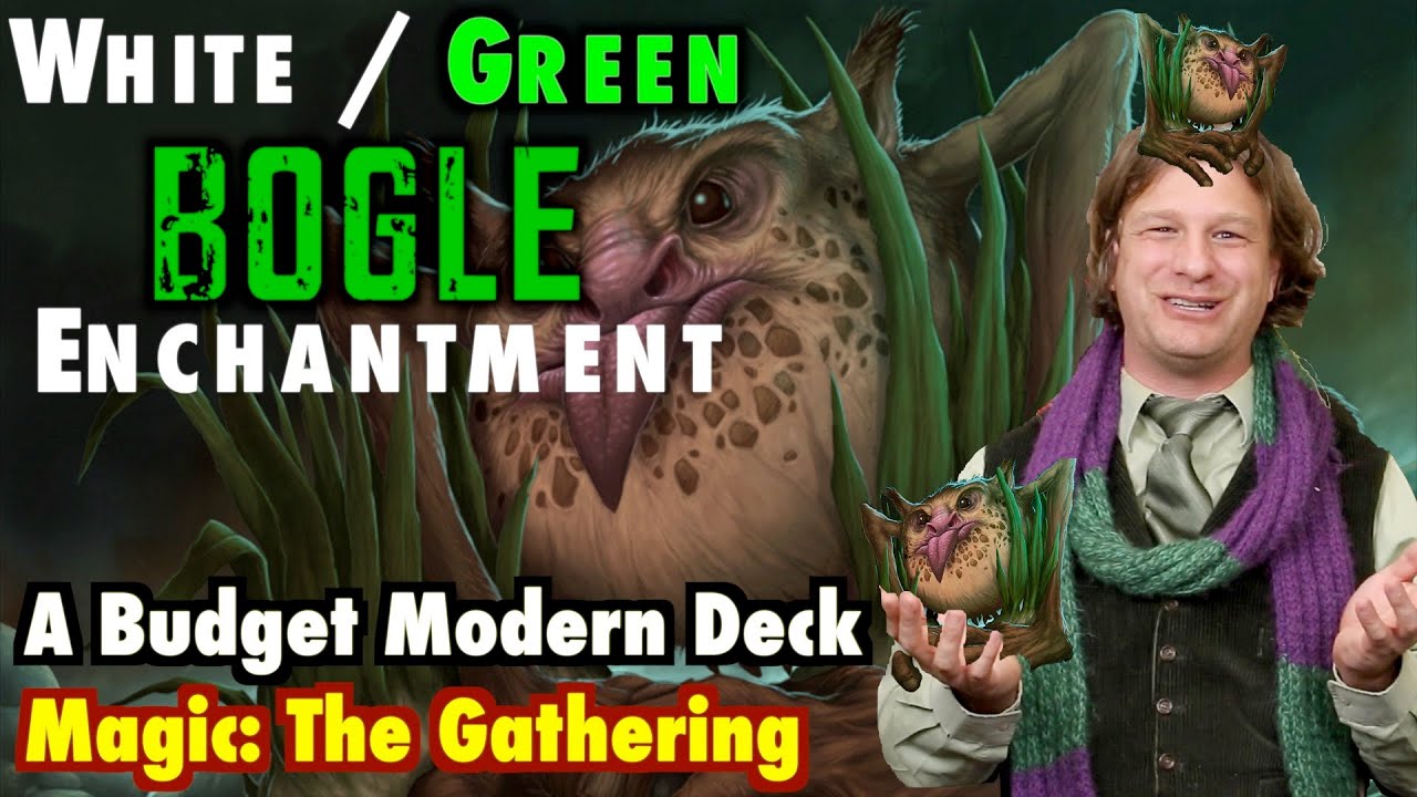 MTG - White / Green Enchantment Bogles! A Budget Modern Deck for Magic ...