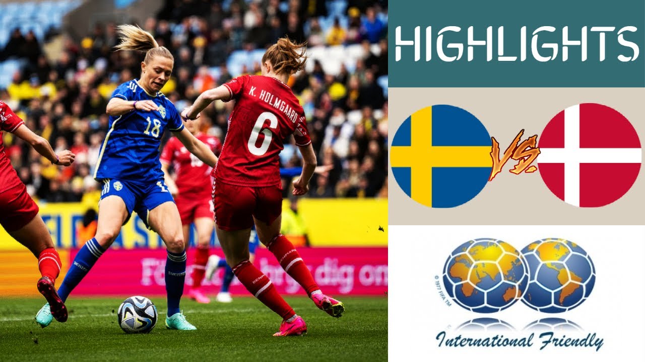 🇸🇪 Sweden vs Denmark 🇩🇰 Women's Friendlies Highlights - YouTube