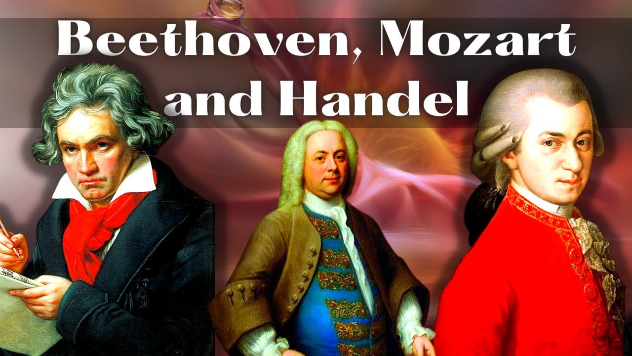 The Greats of Classical Music - BEETHOVEN, MOZART, and HANDEL! - YouTube