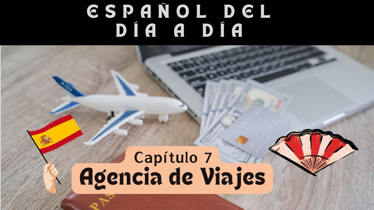ESPAÑOL DEL DÍA A DÍA - Capítulo 07 - Agencia de Viajes - YouTube