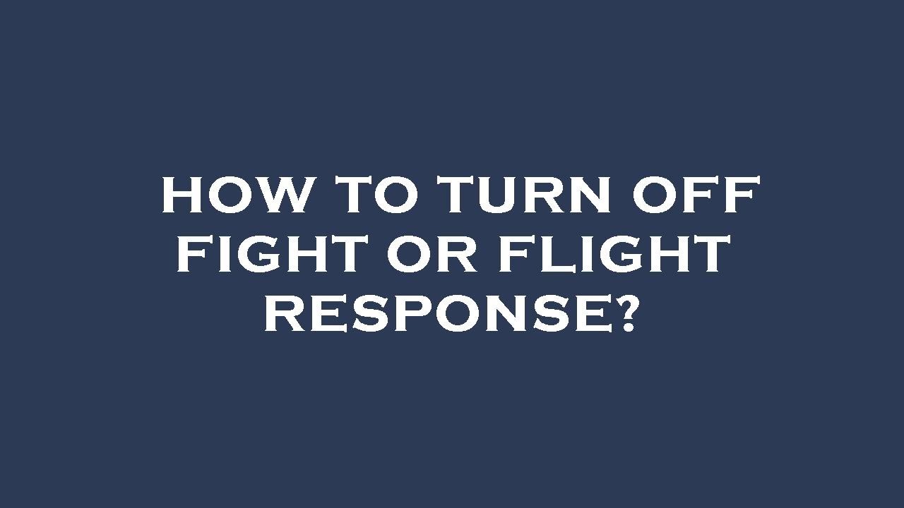 How to turn off fight or flight response? - YouTube