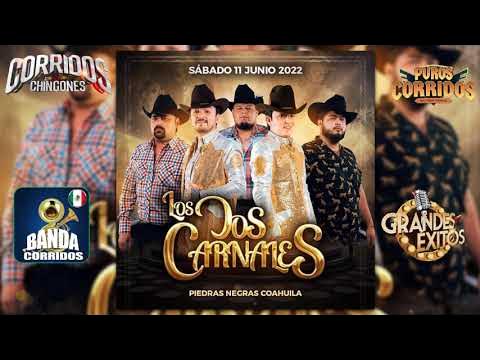 LOS DOS CARNALES - PUROS CORRIDOS NUEVOS 2022 - CORRIDOS CHINGONES MIX - YouTube