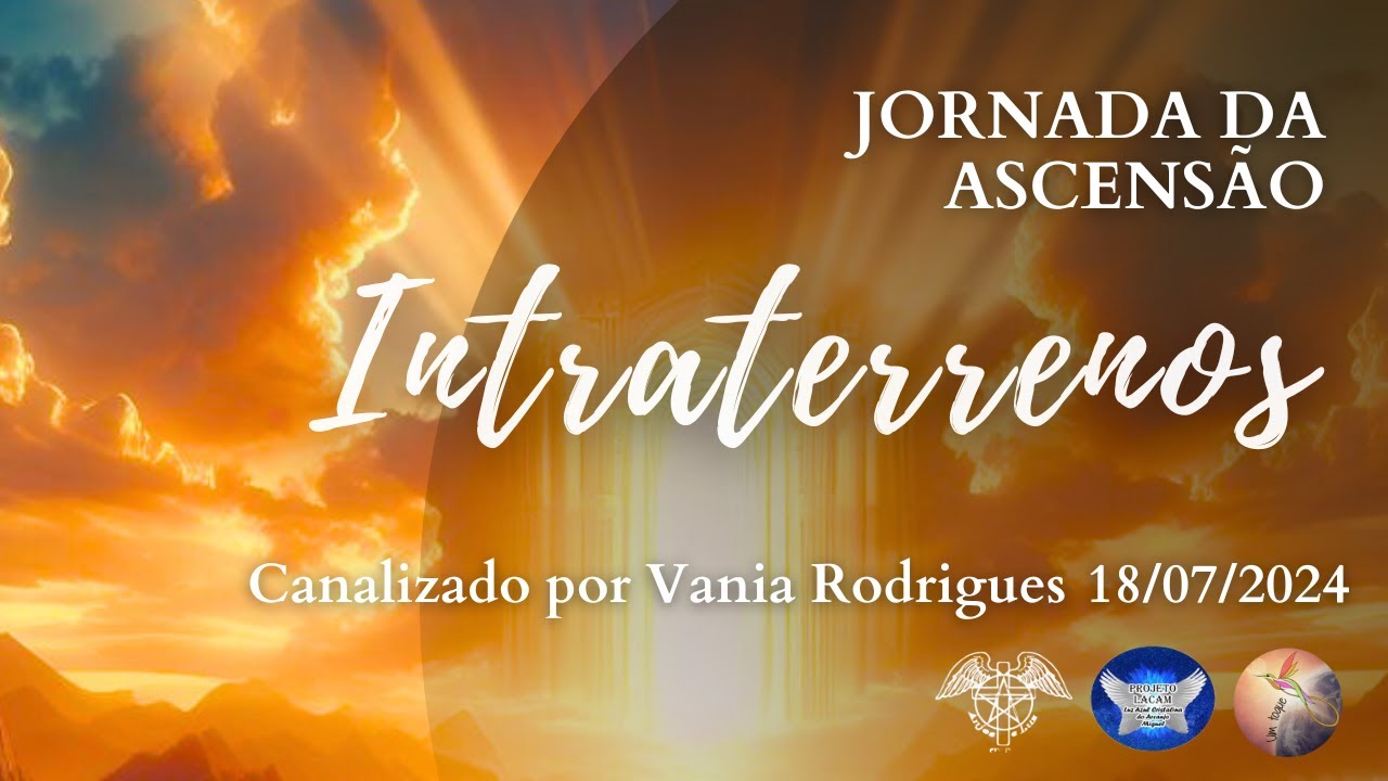 Intraterrenos - Fazemos Parte do Processo de Ascensão de Gaia - 18-07 ...