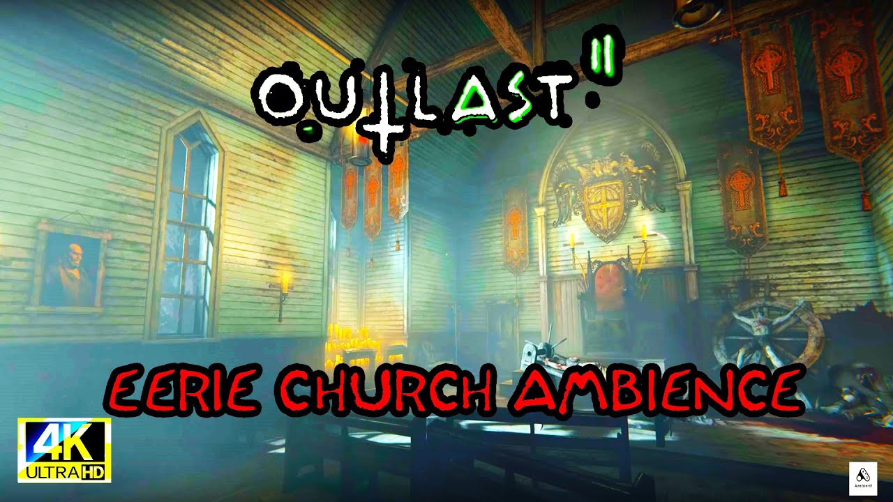 "Outlast 2: Immersive Church Ambience - Spine-Chilling Atmosphere ...