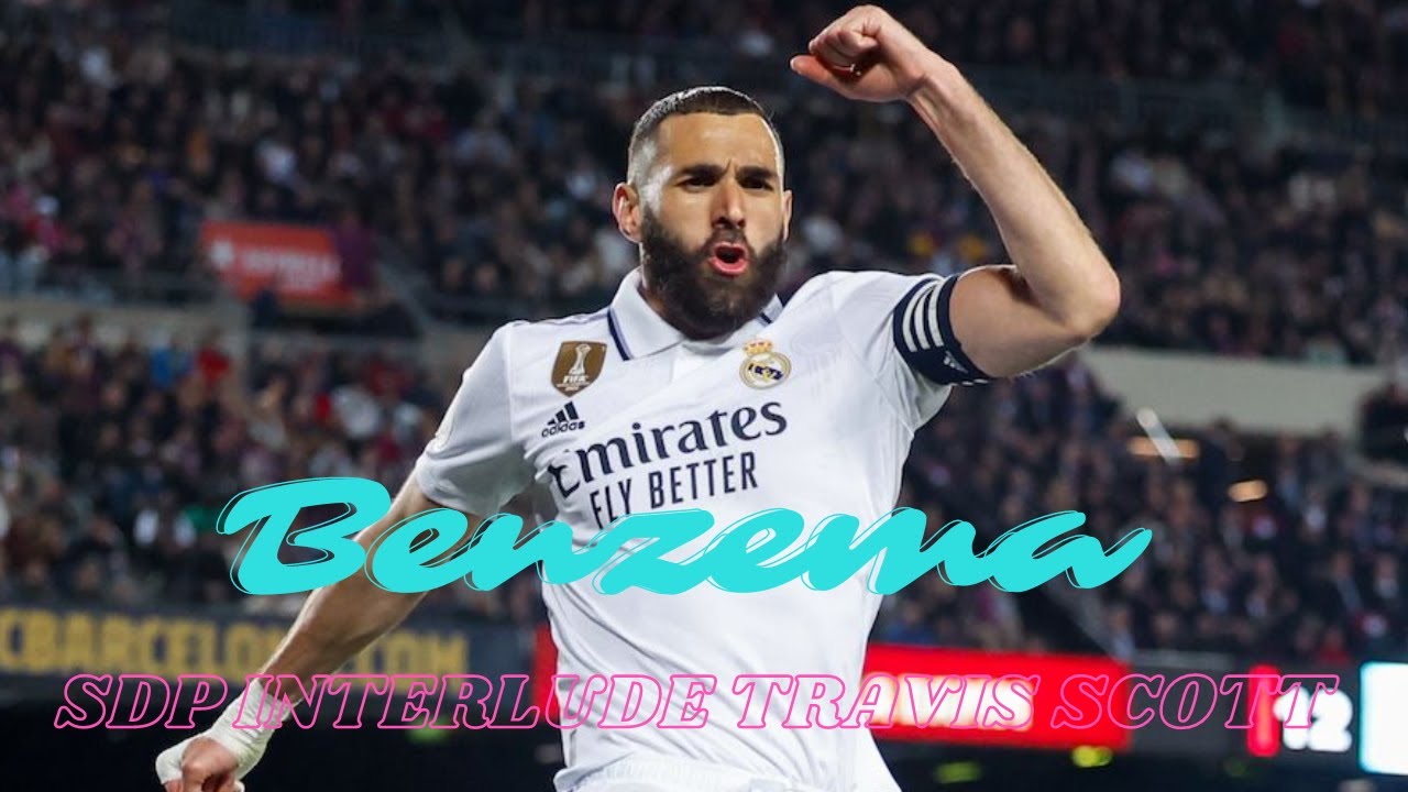Benzema Real Madrid Edit | Goodbye Benzema | SDP interlude Travis Scott ...