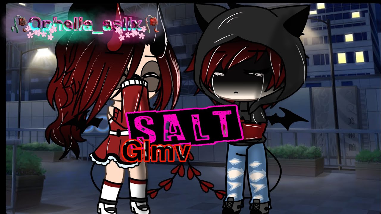 []Salt glmv•°2018 remind°•Gacha life music video[]By : ophelia_asllx ...