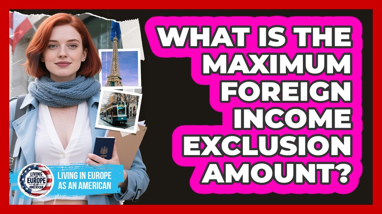 What Is the Maximum Foreign Income Exclusion Amount? - YouTube