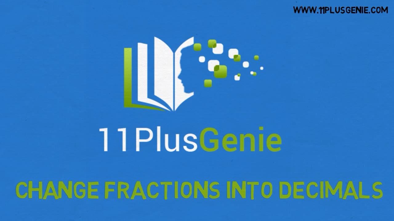 11 Plus Genie Maths Change Fractions To Decimals YouTube 11-plus-genie-maths-change-fractions-to-decimals-youtube