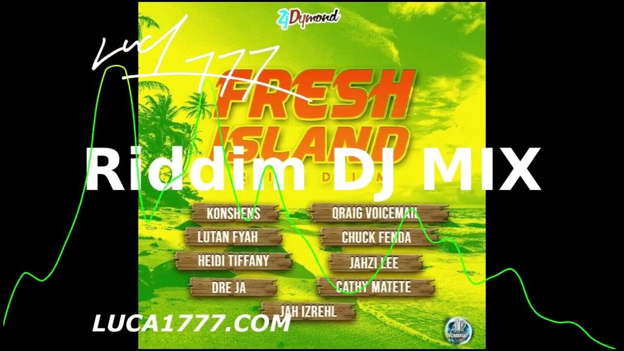 Fresh Island Riddim DJ Mix feat. Konshens, Lutan Fyah,Chuck Fenda,Dre Ja, Heidi Tiffany, Jahzi ...