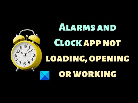 Alarms & Clock app not loading, opening or working on Windows 11/10 ...