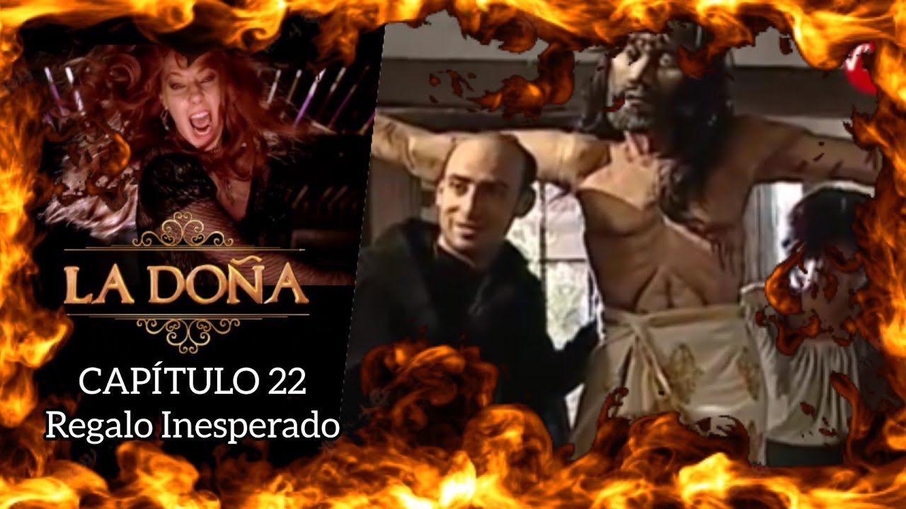 LA DOÑA - CAPITULO 22 (Regalo Inesperado) - YouTube