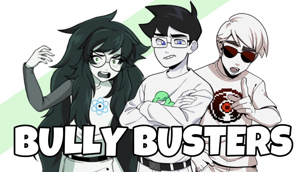 The Bully Busters (homestuck) - YouTube