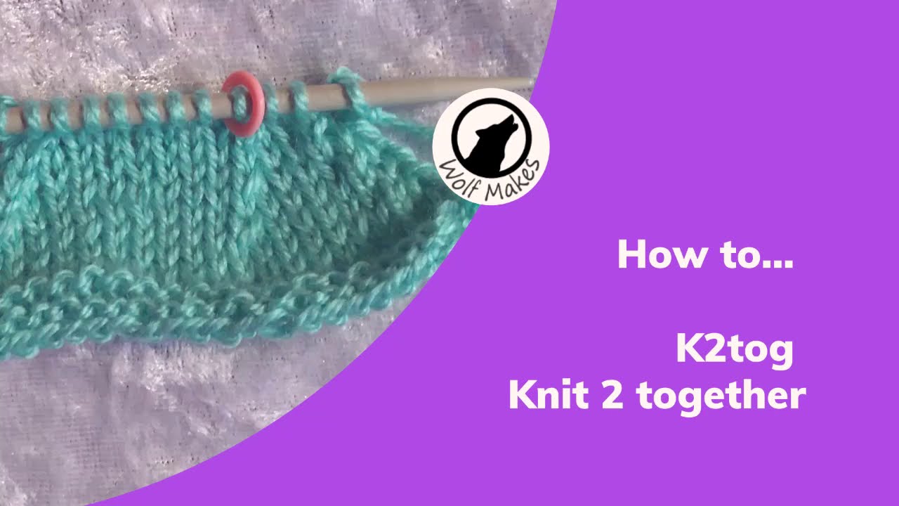 How to K2tog (Knit 2 together), a Wolf Makes knitting tutorial - YouTube