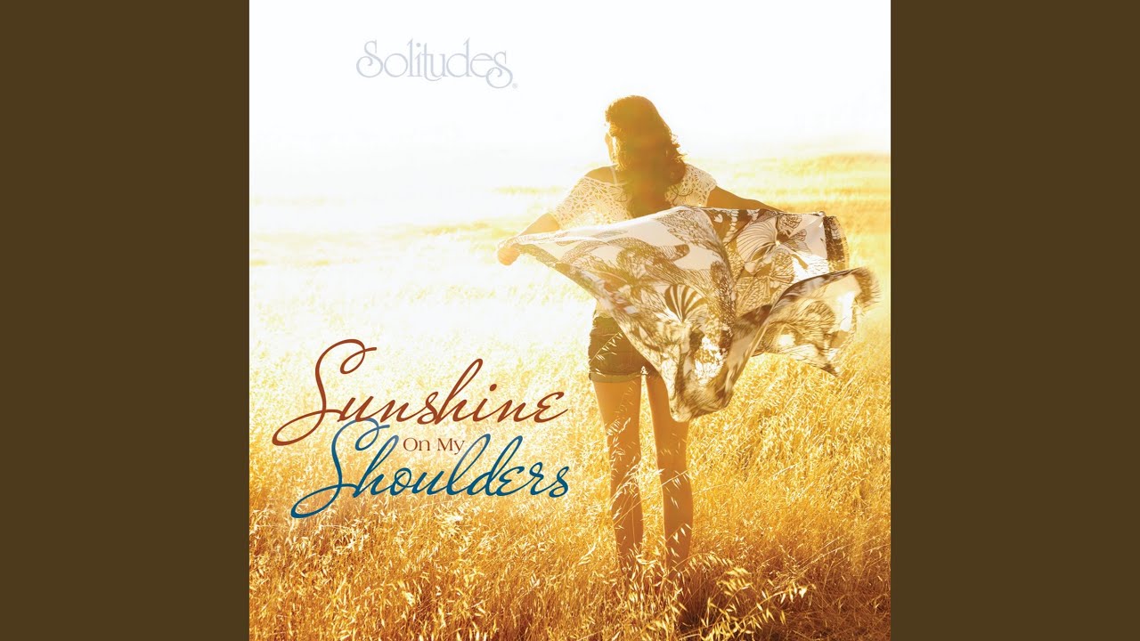 Sunshine on My Shoulders - YouTube