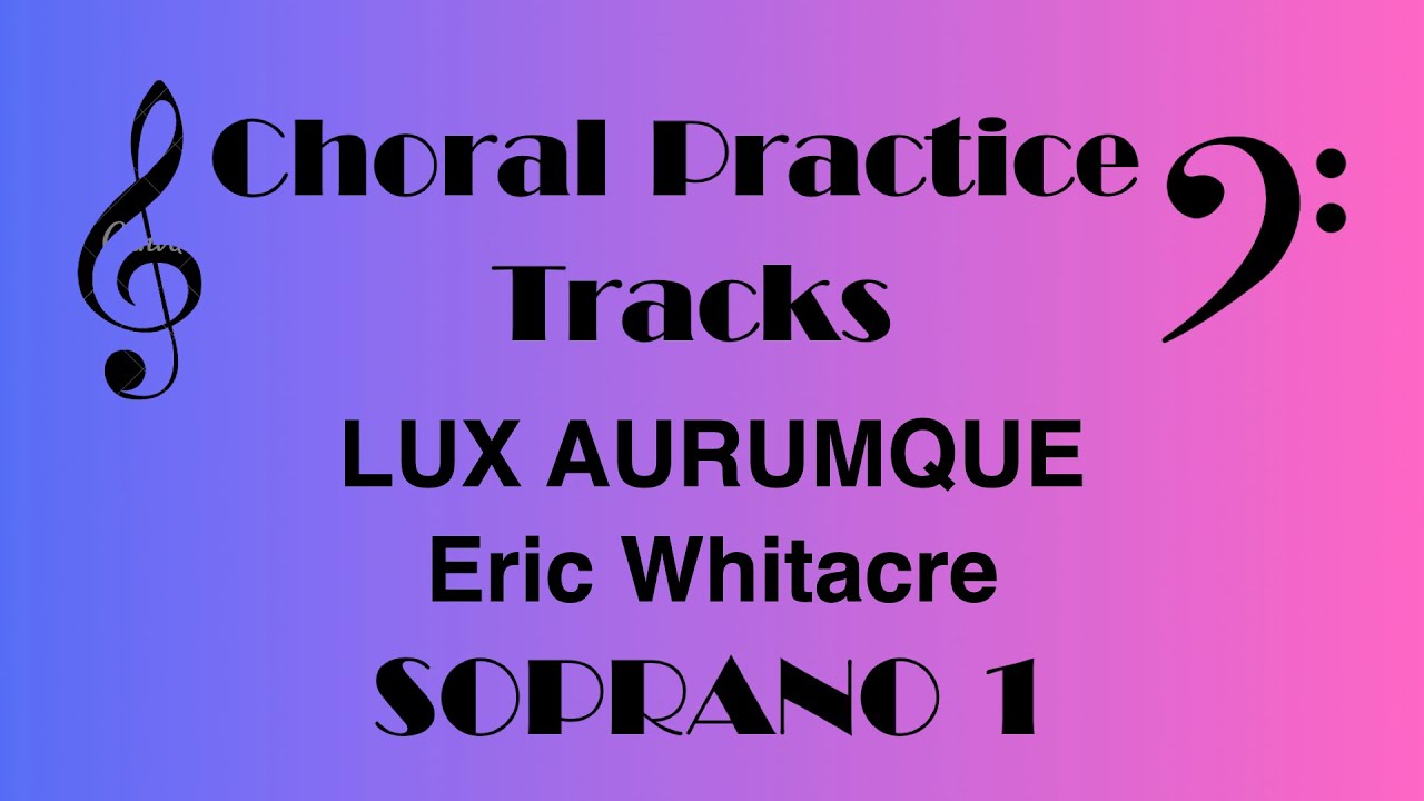 Lux Aurumque SOPRANO 1 Eric Whitacre - YouTube