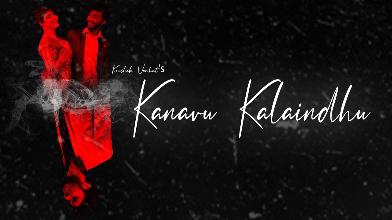 Kelashik - 'Kanavu Kalaindhu (With Swetha Venkat)' M/V | Madhuri Watts ...