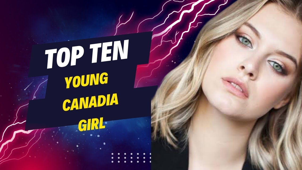 Top Ten Young Canadian Beautiful girls - YouTube