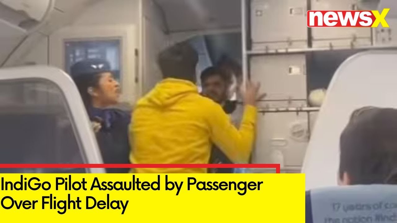 IndiGo Pilot Assaulted by Passenger Over Flight Delay | Complaint Filed ...