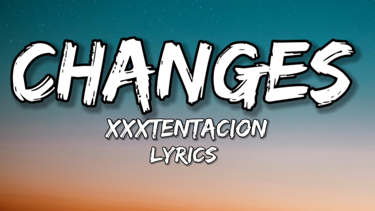 changes xxtentacion song lyrics - YouTube