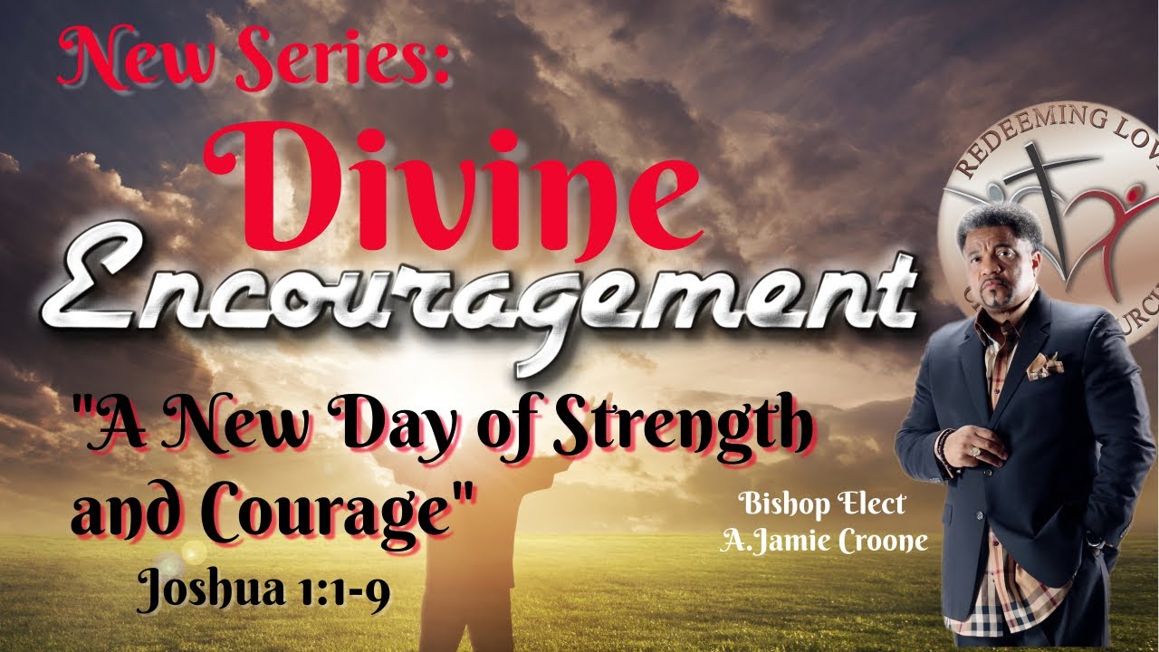 New Series | Divine Encouragement | "A New Day of Strength & Courage ...