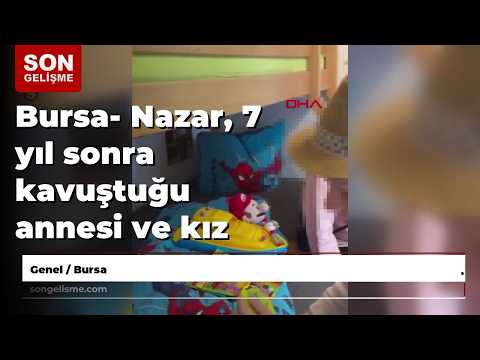 Bursa- Nazar, 7 yıl sonra kavuştuğu annesi ve kız kardeşiyle yaşayacağı Almanya’daki evinde görün...