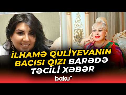 İlhamə Quliyevanın həbs edilən bacısı qızı ilə bağlı son dəqiqə məlumatı - Baku TV