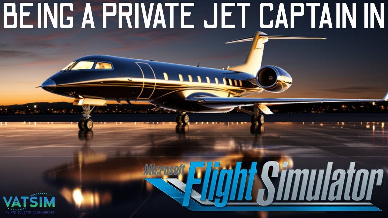 BEING A PRIVATE JET CAPTAIN IN MSFS- FULL FLIGHT WITH VATSIM - YouTube