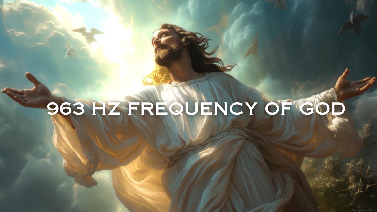 963 Hz Frequency of God, Spiritual Connection, Crown Chakra, Meditation ...