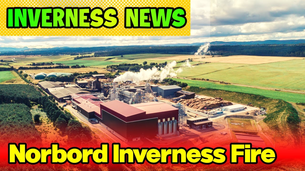 Norbord Inverness Fire | West Fraser Timber | inverness news | 7 July ...