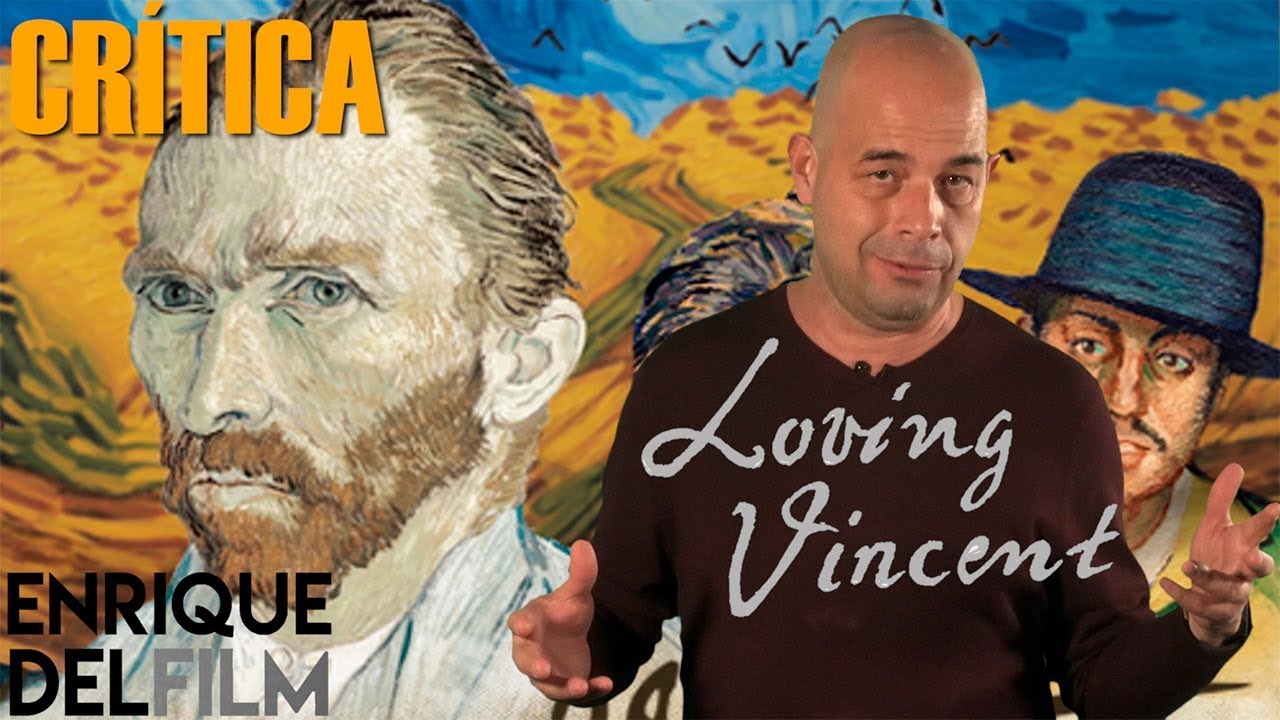 LOVING VINCENT - Enrique Delfin / Crítica - YouTube