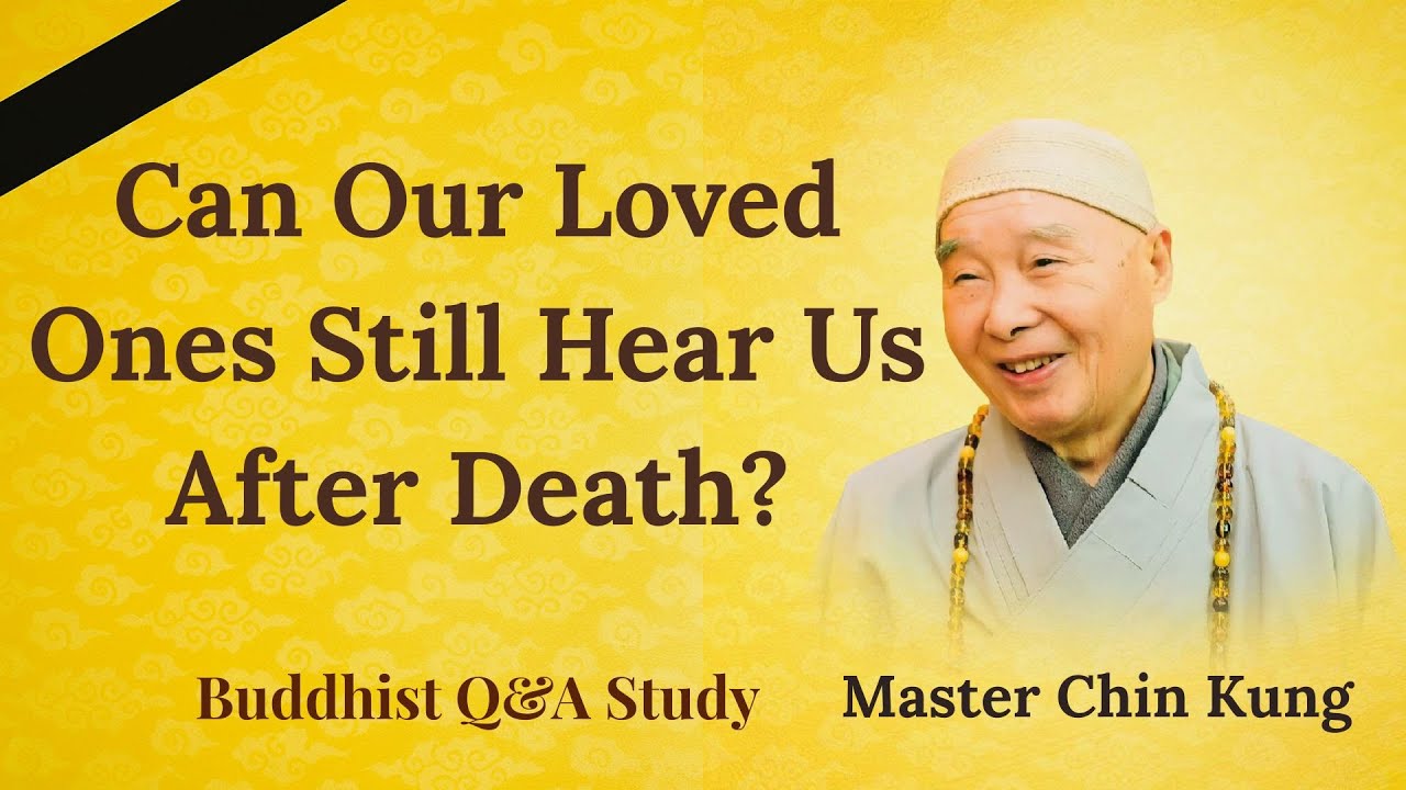 Can Our Loved Ones Hear Us After Death? | Master Chin Kung Q&A ...