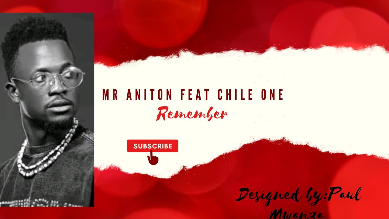 Mr Aniton ft Chile One Mr Zambia- Remember (official video) - YouTube