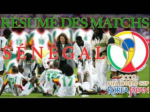 RÉSUMÉ DES MATCHS DU SÉNÉGAL - MONDIAL 2002