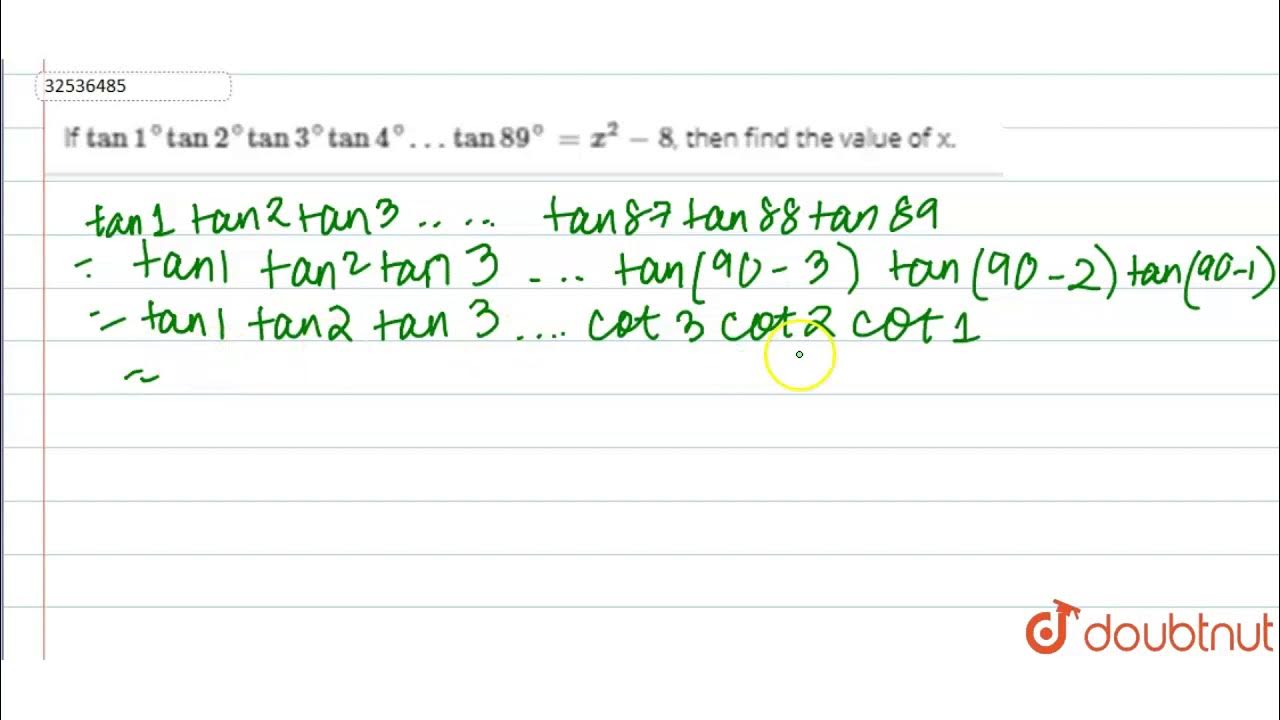 If `tan1^(@)tan2^(@)tan3^(@)tan4^(@). . .tan89^(@)=x^(2)-8`, then find ...