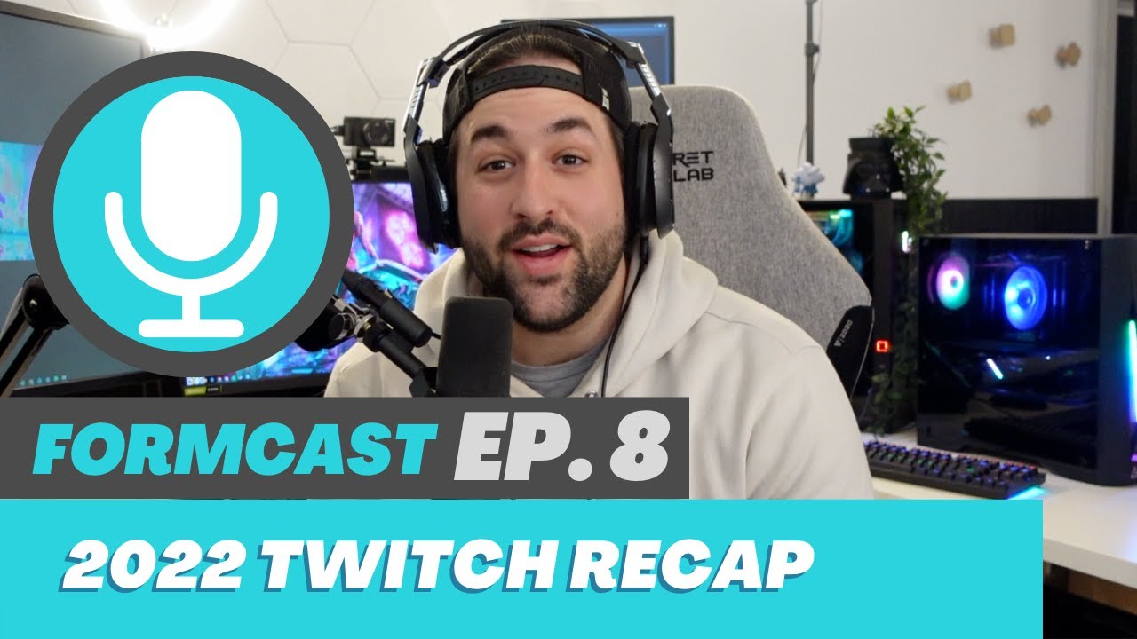 FormCast Episode #8: 2022 Twitch Recap - YouTube