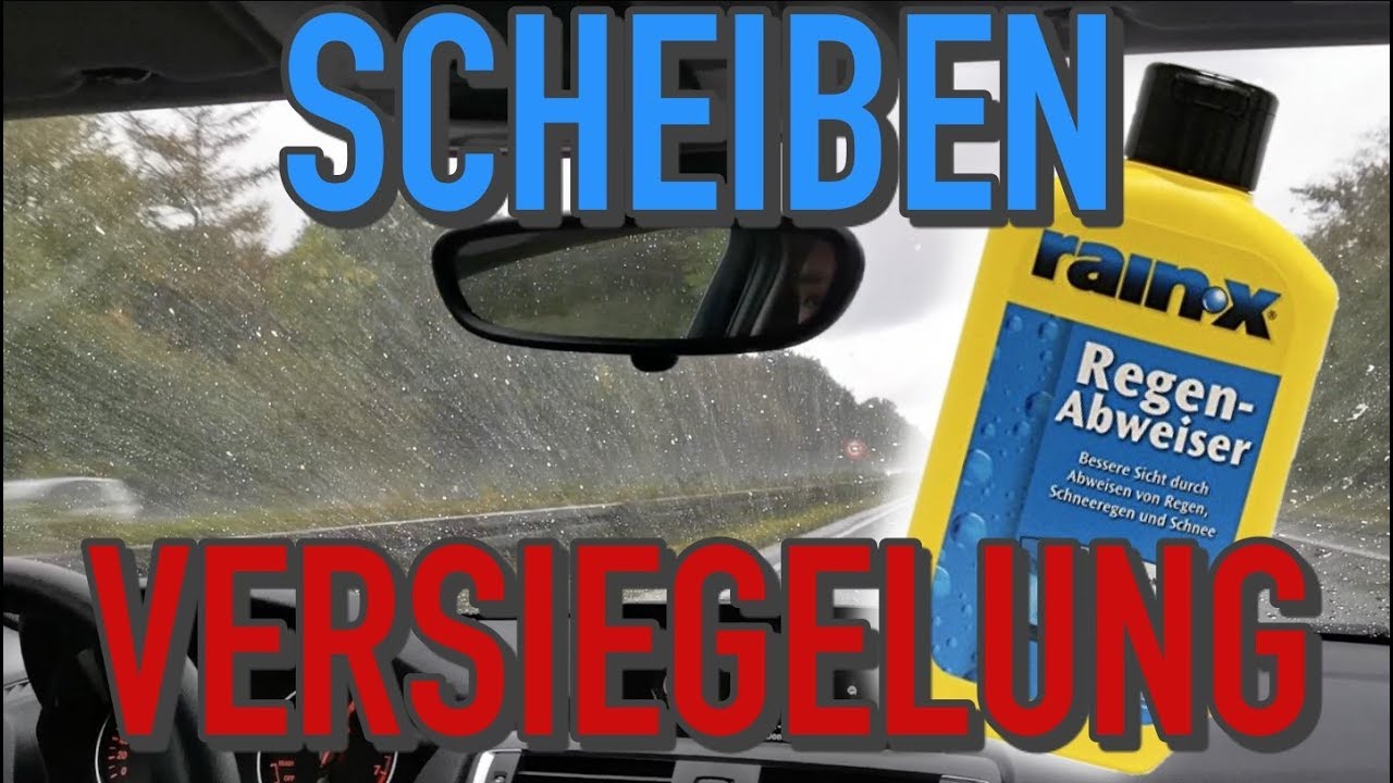 SCHEIBENVERSIEGELUNG SCHNELL UND EINFACH RAIN-X REGENABWEISER ...