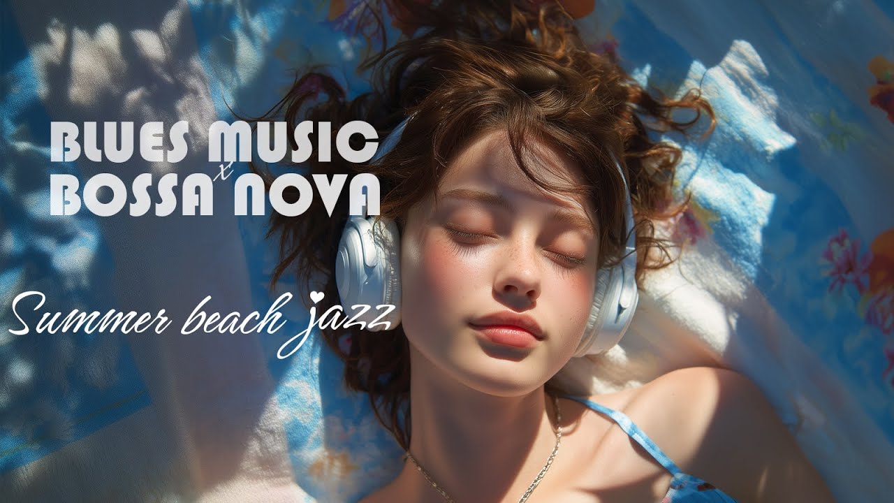 BluesMusic x Bossa Nova Summer Beach | 1 Hours version #bluesmusic #bossanova #summerbeach - YouTube