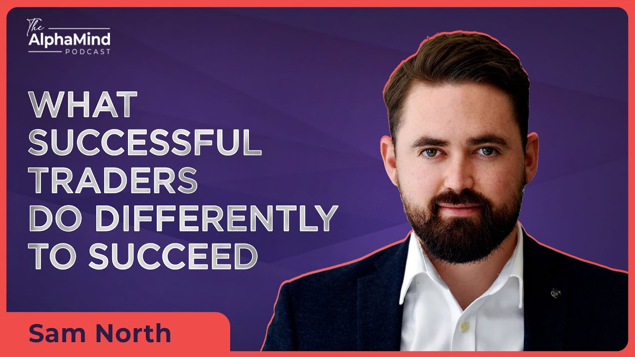 #86 Sam North: What Successful Traders Do Differently - YouTube