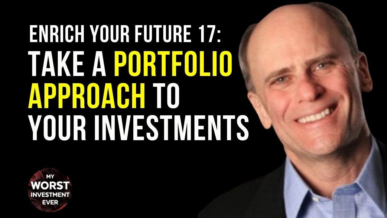 Enrich Your Future 17: Take a Portfolio Approach to Your Investments ...