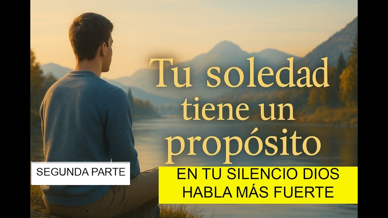 TU SOLEDAD TIENE UN PROPOSITO. EN TU SILENCIO DIOS HABLA MAS FUERTE ...