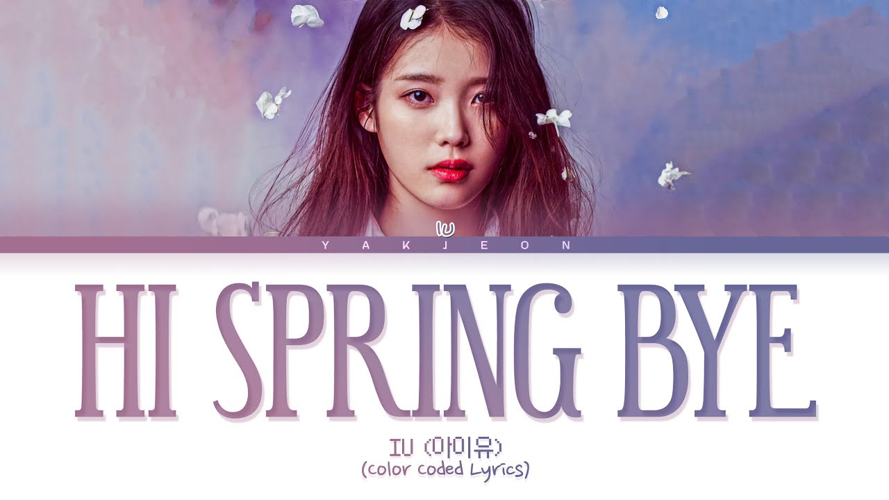 IU (아이유) 'HI SPRING BYE' Lyrics Tradução/Legendado (Color Coded Lyrics ...