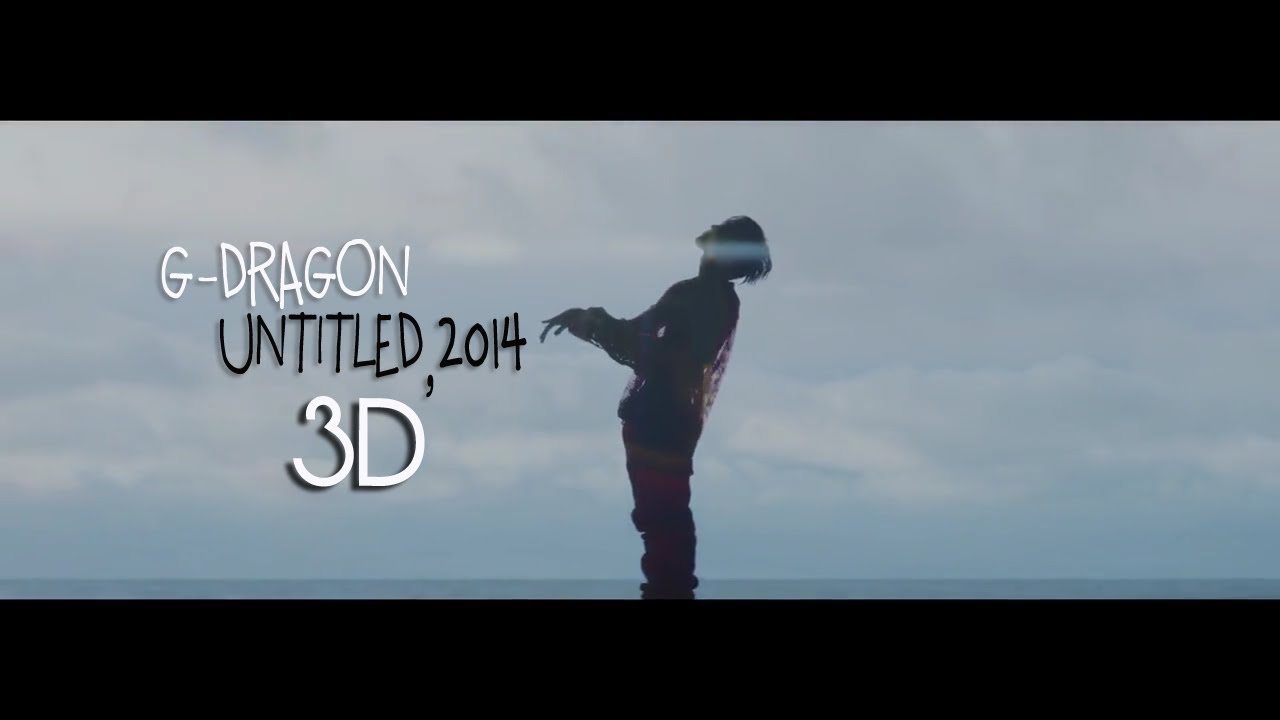 [3D] G-DRAGON - UNTITLED, 2014 (Headphone Needed) - YouTube