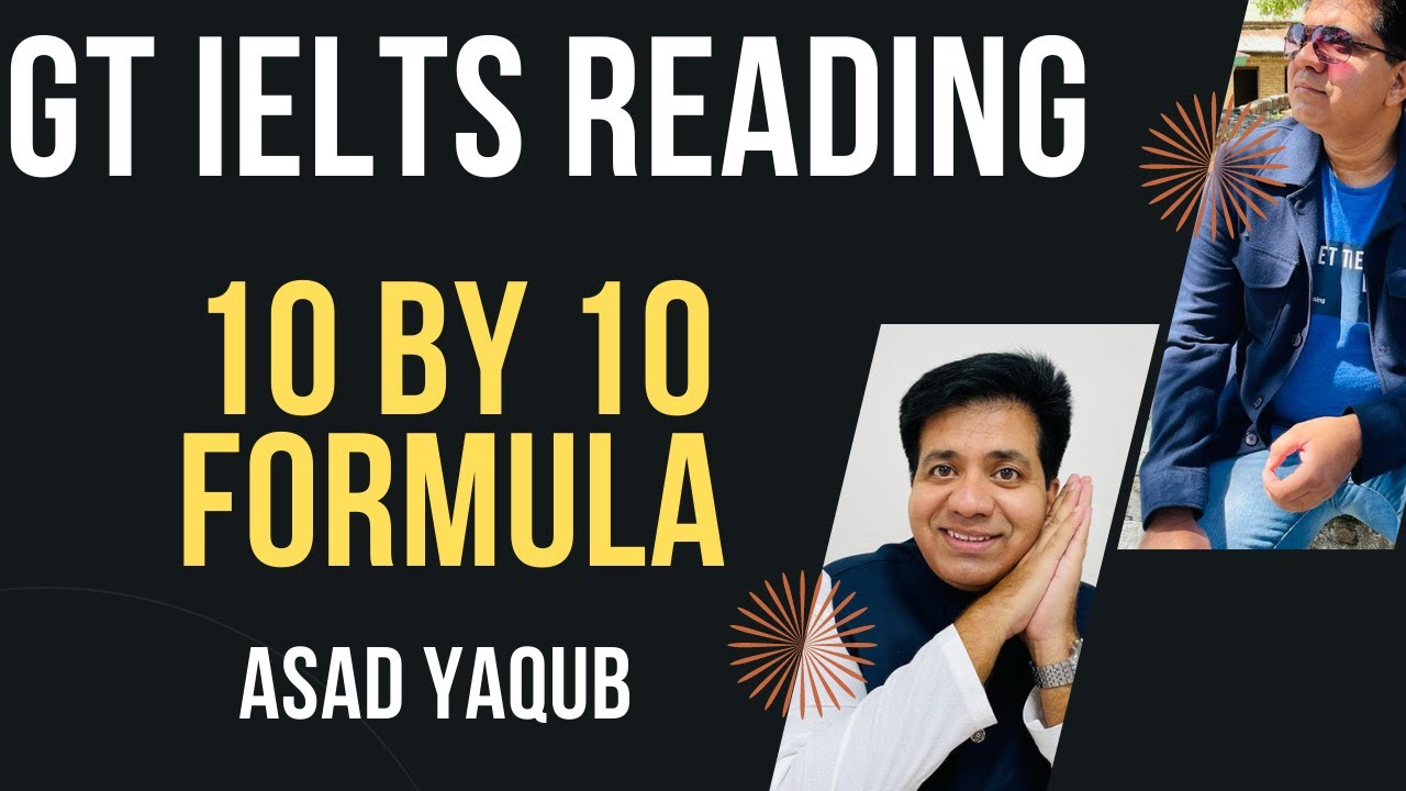 GT IELTS READING 10 BY 10 FORMULA BY ASAD YAQUB YouTube gt-ielts-reading-10-by-10-formula-by-asad-yaqub-youtube