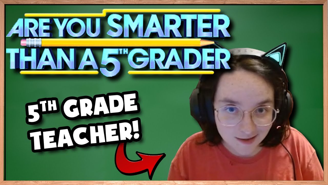 Are You Smarter than a 5th Grader with an Actual 5th Grade Teacher ...