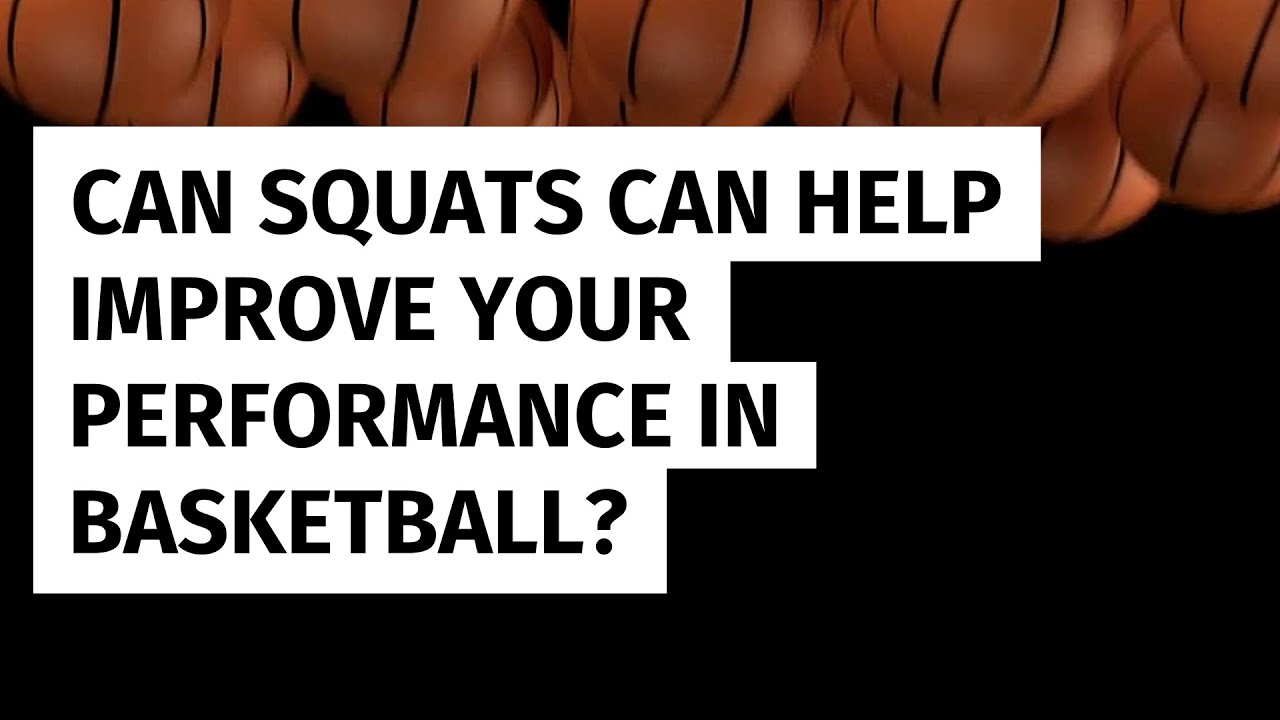 Can squats can help improve your performance in basketball - YouTube