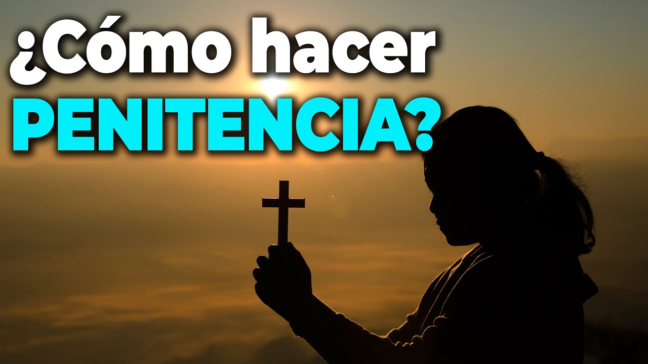 ¿Cómo hacer PENITENCIA? Consejo espiritual. - YouTube