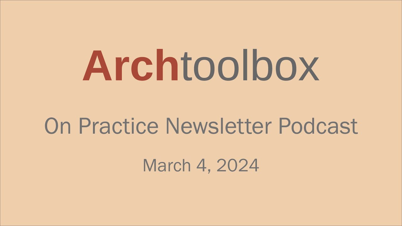 Archtoolbox On Practice Newsletter Podcast - March 4, 2024 - YouTube