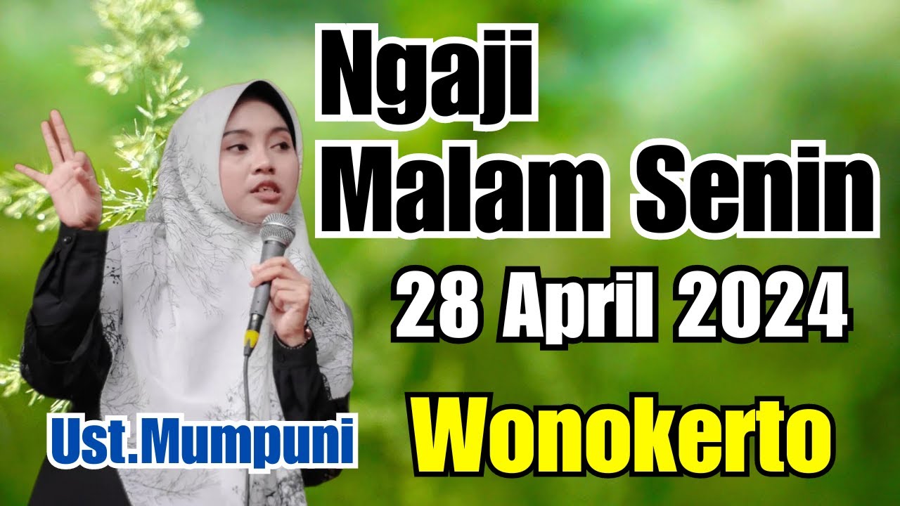 Ngaji Malam Senin 28 April 2024 Bersama Ustadzah Mumpuni Handayayekti WONOKERTO PEKALONGAN - YouTube